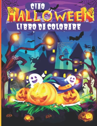 Ciao Halloween. Libro da colorare: Regali di Halloween per bambini 4-8 ...