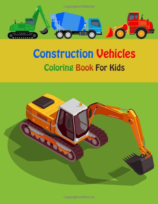 Construction Vehicles Coloring Book For Kids: Fantastic Children's ...