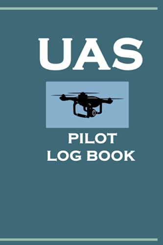 UAS Pilot Log Book: Flight Logbook, Safety Checklist, Repair Logbook ...