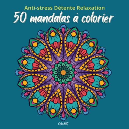 Anti-stress Détente Relaxation 50 MANDALAS A COLORIER VOLUME 2: Livre ...