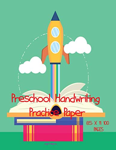 Preschool Handwriting Practice Paper: 8.5 X 11 100 PAGES writing ...