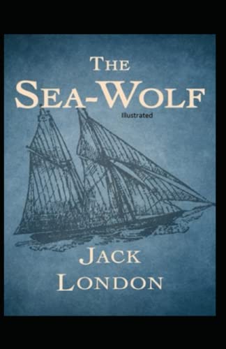 The Sea-Wolf Illustrated by Jack London | Goodreads
