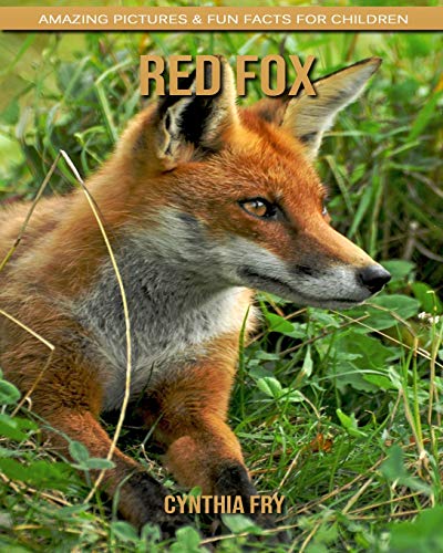 Red Fox: Amazing Pictures & Fun Facts for Children by Cynthia Fry ...