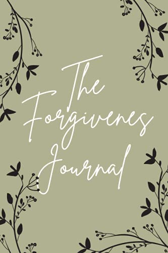 The Forgiveness Journal: The Book of Forgiving , Make Peace with ...