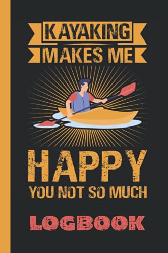 Kayaking Logbook: Kayaking Log Book , Canoeing Logbook , Paddling ...