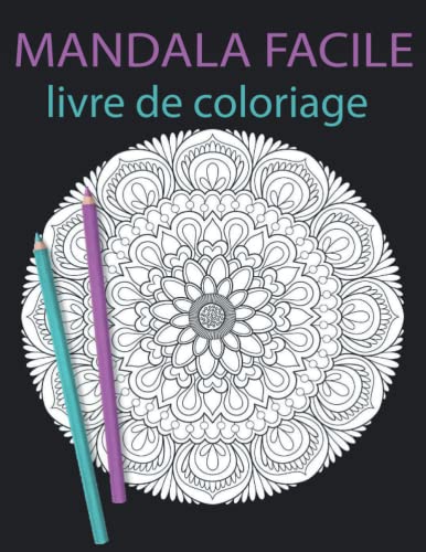 Facile Mandala Livre de coloriage: Livre de coloriage de 100 mandalas ...