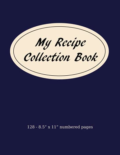 My Recipe Collection Book: DIY Cookbook 128 - 8.5" x 11" numbered pages ...