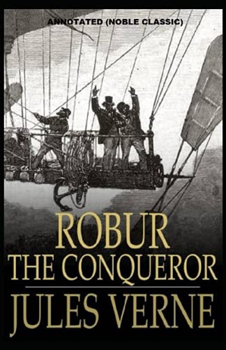 Robur the Conqueror by Jules Verne Annotated by Jules Verne | Goodreads