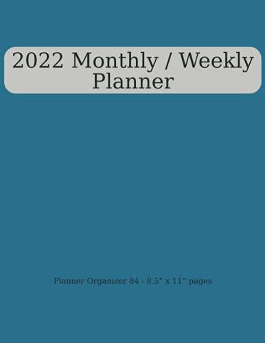 2022 Monthly/Weekly Planner: Planner and Organizer 84 - 8.5" x 11 ...