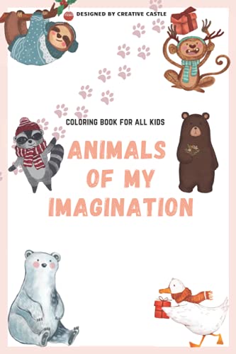 Animal Of My Imagination Cute And Fun Coloring Pages Of Animals For Kids Age 2 4 4 8 8 12 animal-of-my-imagination-cute-and-fun-coloring-pages-of-animals-for-kids-age-2-4-4-8-8-12