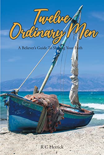 Twelve Ordinary Men: A Believer's Guide To Sharing Your Faith by R C ...