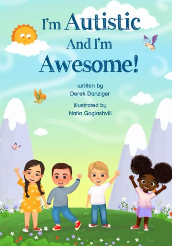 I'm Autistic and I'm Awesome by Derek Danziger | Goodreads