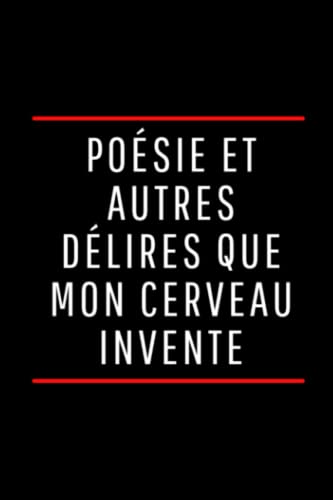 Poésie et autres délires que mon cerveau invente: Carnet de notes ...