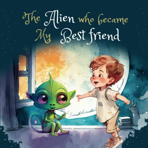 The Alien who became my Best Friend by Nolok Publishing | Goodreads