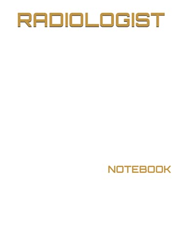RADIOLOGIST NOTEBOOK: 200 Lined College Ruled Pages, 8.5" x11" Notebook ...