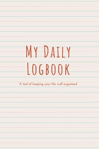 My Daily Logbook: A tool of keeping your life well organized by Cathy ...