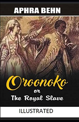 Oroonoko: or, the Royal Slave Illustrated by Aphra Behn | Goodreads