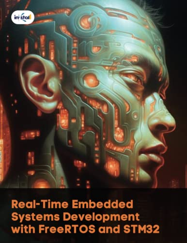 Real Time Embedded Systems Development With Freertos And Stm32 A Comprehensive Guide To