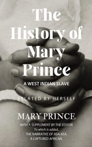 The History of Mary Prince, A West Indian Slave: The First Slave ...