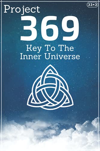 Project 369 Key To The Inner Universe: (33×3) 99 Days Guide, The Law of ...