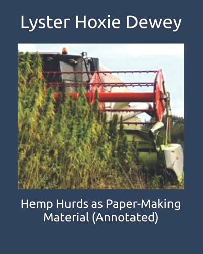 Hemp Hurds as Paper-Making Material (Annotated) by Lyster Hoxie Dewey ...