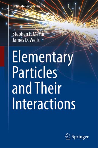 Elementary Particles and Their Interactions by Stephen P. Martin ...