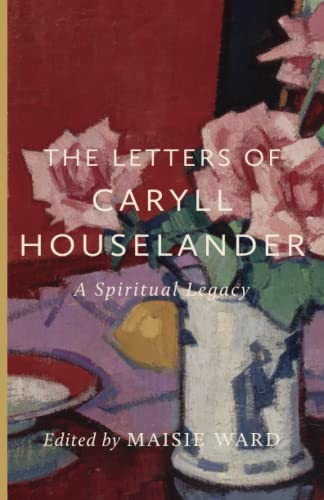 The Letters of Caryll Houselander: A Spiritual Legacy by Caryll ...