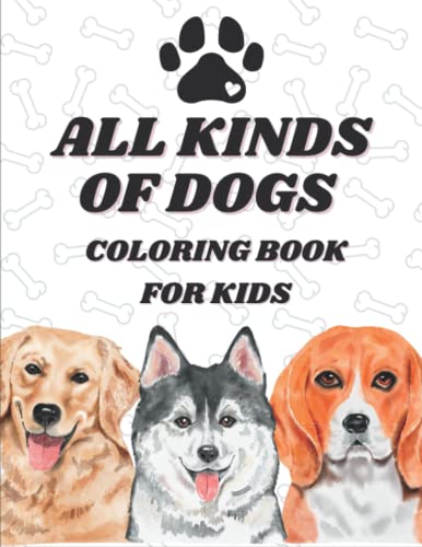 All Kinds Of Dogs Coloring Book for KIDS: Dog Coloring book: A ...
