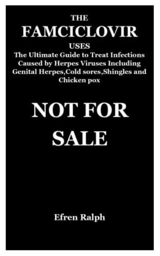THE FAMCICLOVIR USES: The Ultimate Guide to Treat Infections Caused by ...