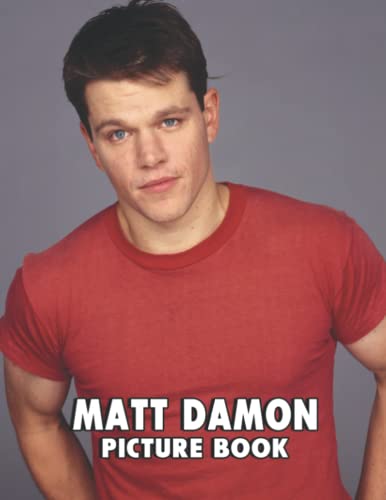 The Picture Book Of Matt Damon: An Album Consist Of Compelling Photos ...