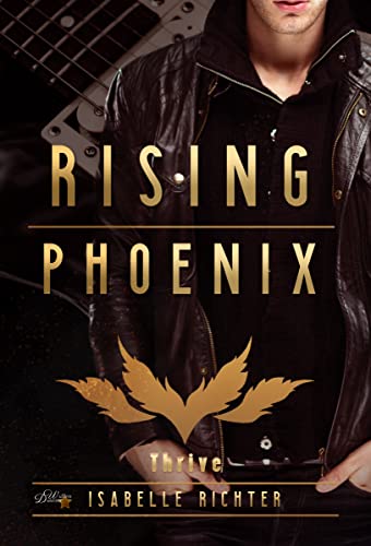 Rising Phoenix: Thrive (Rising-Phoenix-Reihe 5) by Isabelle Richter | Goodreads