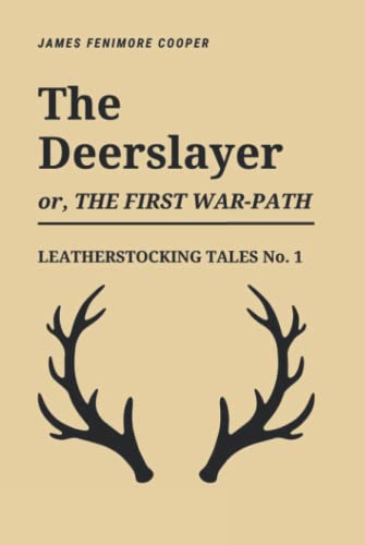 The Deerslayer: or, The First War-Path: Leatherstocking Tales (No. 1 ...