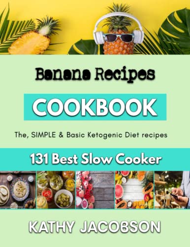 Banana Recipes: Stunning bakes at home by Kathy Jacobson | Goodreads
