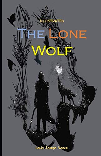 The Lone Wolf (Illustrated) by Louis Joseph Vance | Goodreads