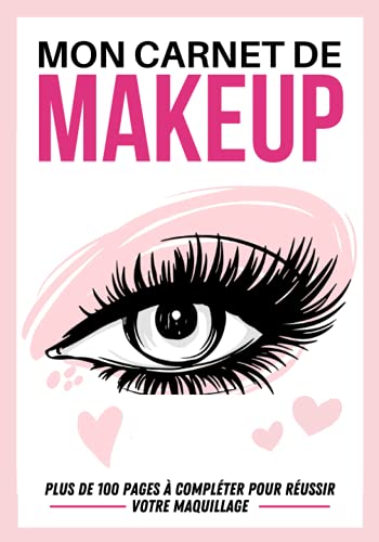 Mon carnet de Makeup: Cahier à remplir pour les maquilleuses ...