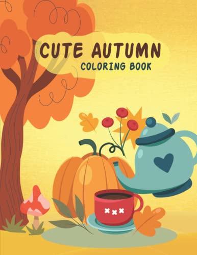 Cute Autumn Coloring Book: A Cute Coloring Book for Adults and Kids ...