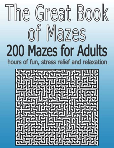 The Great Book of Mazes: 200 Mazes for Adults | Hours of Fun, Stress ...