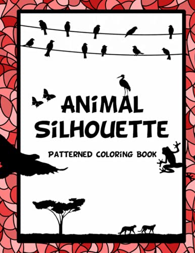 Animal Silhouette Patterned Coloring Book: Featuring A Variety of ...