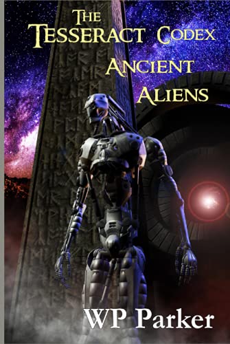 The Tesseract Codex: Ancient Aliens by William Parker | Goodreads