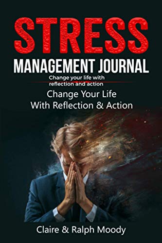 Stress Management Journal: Change Your Life With Reflection & Action by ...
