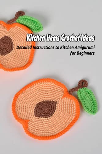 Kitchen Items Crochet Ideas: Detailed Instructions to Kitchen Amigurumi ...