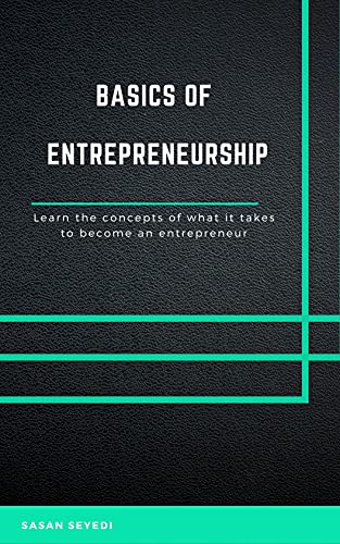 The Basics of Entrepreneurship: Learn the Concepts of What It Takes to ...