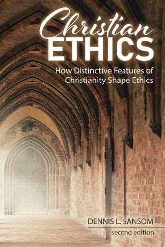Christian Ethics: How Distinctive Features of Christianity Shape Ethics ...