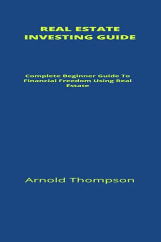 Real Estate Investing Guide: Complete Beginner Guide To Financial ...