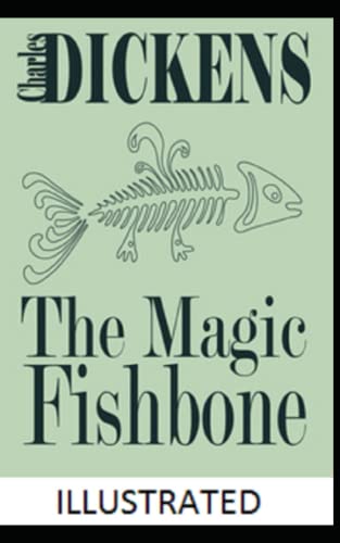 The Magic Fishbone Illustrated by Charles Dickens | Goodreads