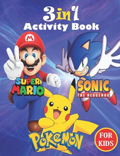 Sonic Mario Pokemon - 3 in 1 Activity Book for Kids: Fun Mazes, Puzzles ...