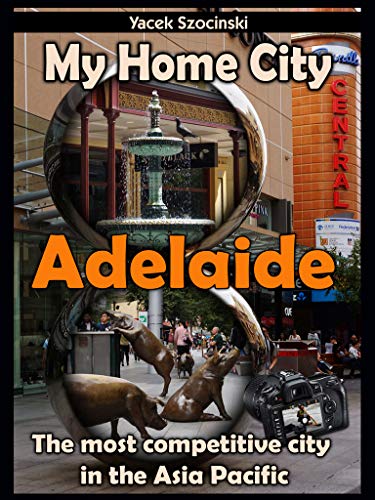 My Home City Adelaide: The most competitive city in the Asia Pacific by ...