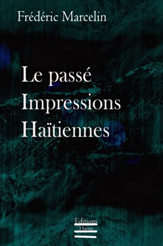 Le Passé — Impressions haïtiennes by Frédéric Marcelin | Goodreads