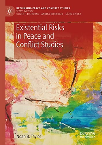 Existential Risks in Peace and Conflict Studies by Noah B. Taylor ...