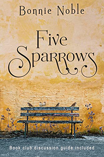 Five Sparrows by Bonnie Noble | Goodreads